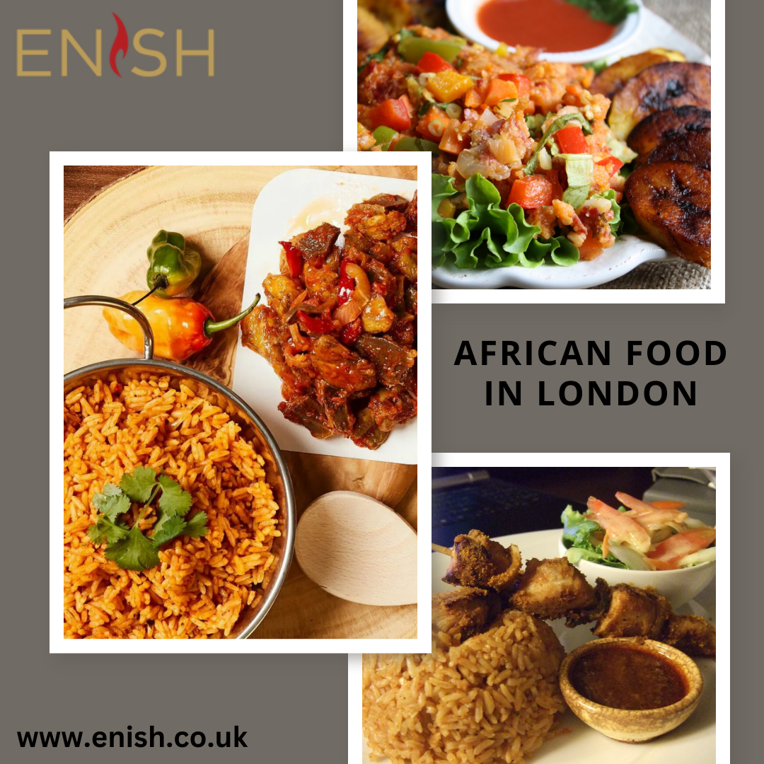 Book your Dinner table for Traditional African Food in London - Enish ...