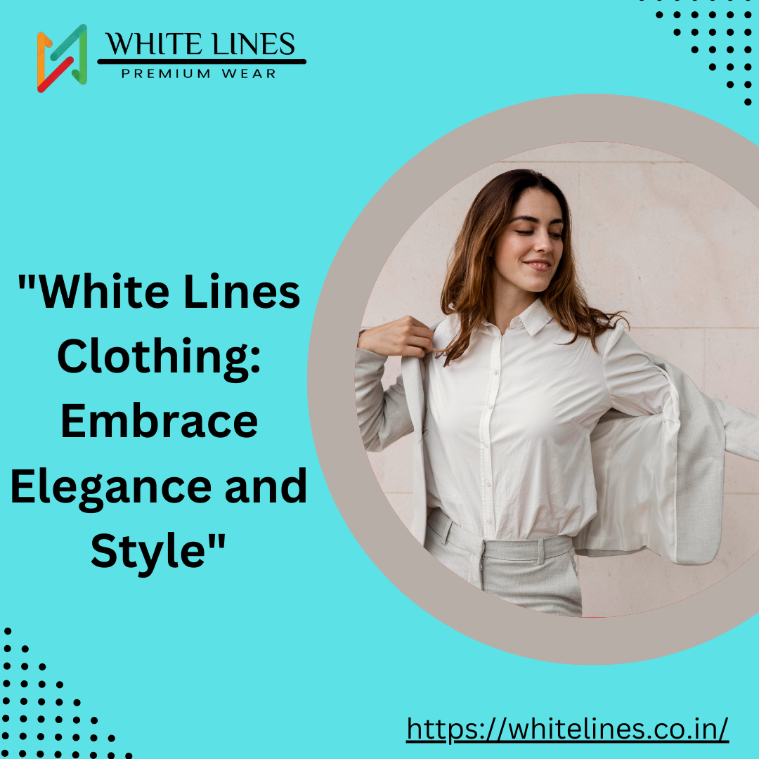 “White Lines Clothing: Embrace Elegance and Style” | by Whitelines ...
