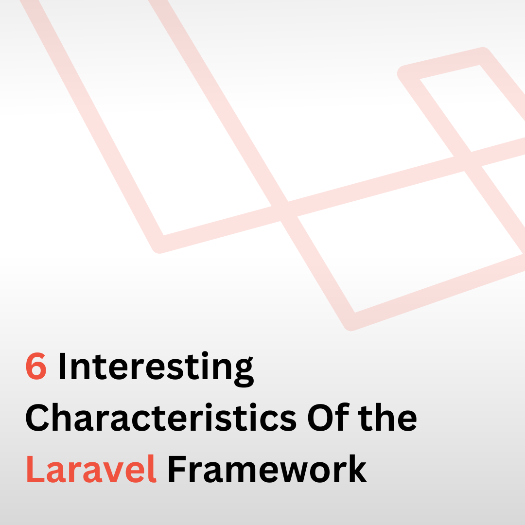 6 Interesting Characteristics Of the Laravel Framework | by Amelia ...