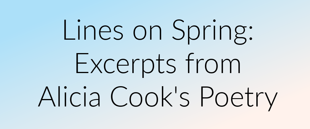Lines on Spring: Excerpts from Alicia Cook’s Poetry | by Alicia Cook ...