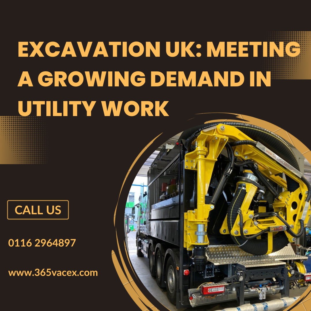 Excavation UK: Meeting a Growing Demand in Utility Work | by 365 vacex ...