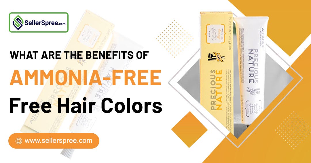 What are the Benefits Of Ammonia-Free Hair Colors? SellerSpree | by ...
