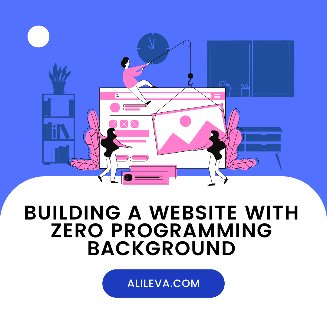Building a Website with Zero Programming Background | by Alile VA | Medium