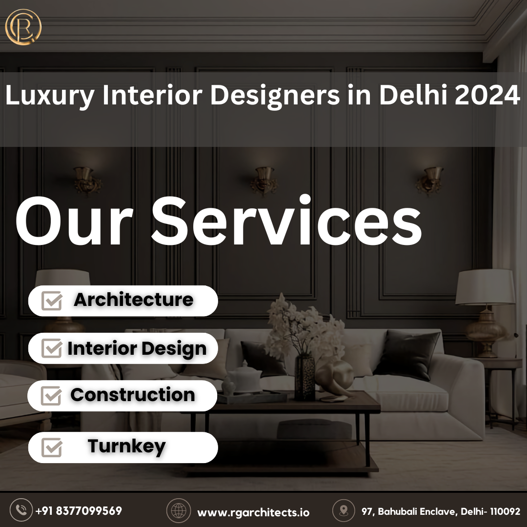 Luxury Interior Designers in Delhi 2024 | by RG Architects | Sep, 2024 ...