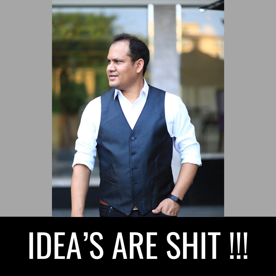 Ideas Are Shit!!!. I know you people will be shocked… | by Rajesh ...