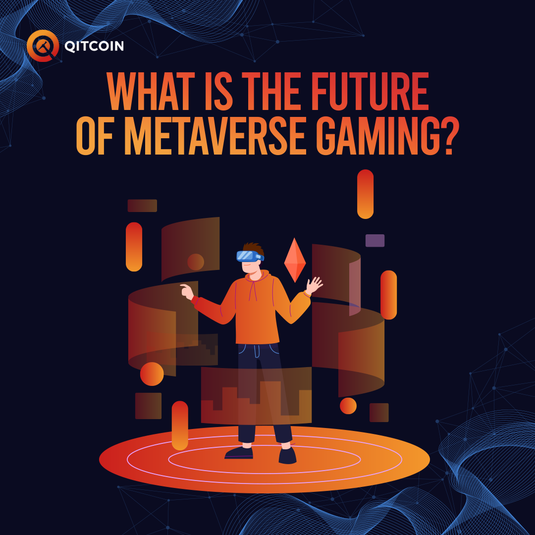 WHAT IS THE FUTURE OF METAVERSE GAMING? | by Qitchain Network ...