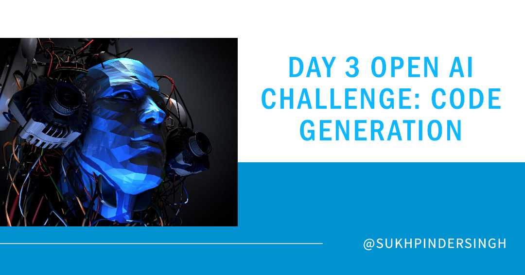 Open AI Challenge, Day 3: Mastering Code Generation | by Sukhpinder Singh | C# .Net | Open AI ...