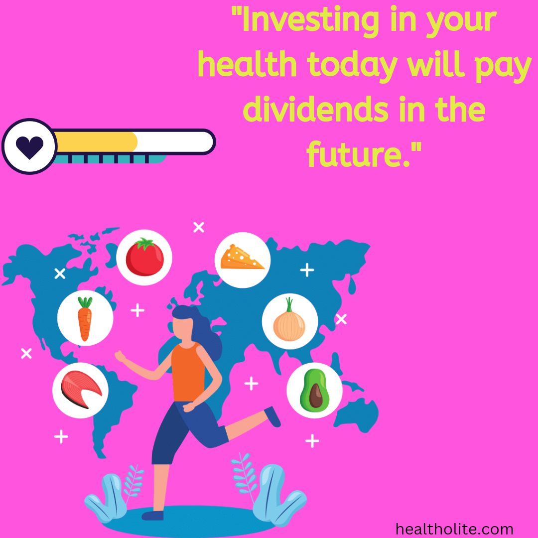 “Investing in your health today will pay dividends in the future ...