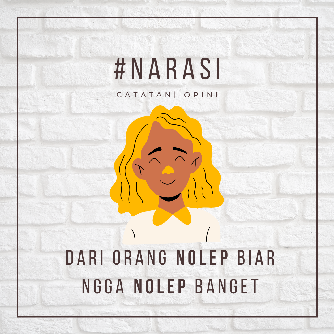 Narasi Catatan 4: Dari Orang Nolep Biar Kelihatan Ngga Nolep Banget ...