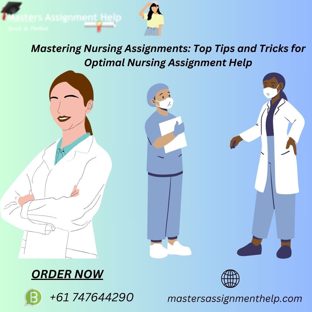 Mastering Nursing Assignments: Top Tips and Tricks for Optimal Nursing ...