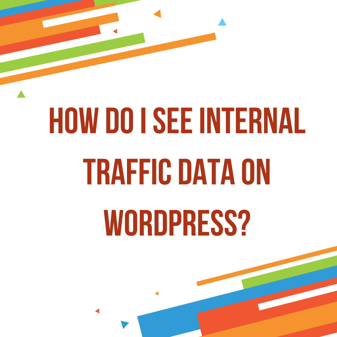 How do I see internal traffic data on WordPress? | by Rakshagarambha ...
