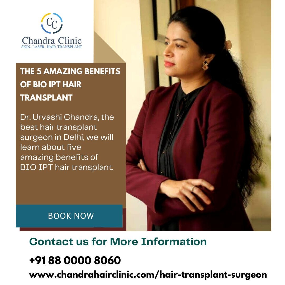 Amazing Benefits of BIO IPT Hair Transplant in Delhi | by Chandra ...
