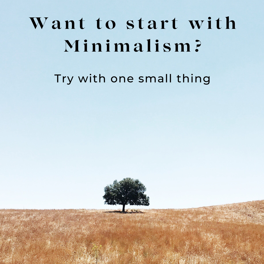 Want to start with Minimalism? Try with one small thing. | by Mayank ...
