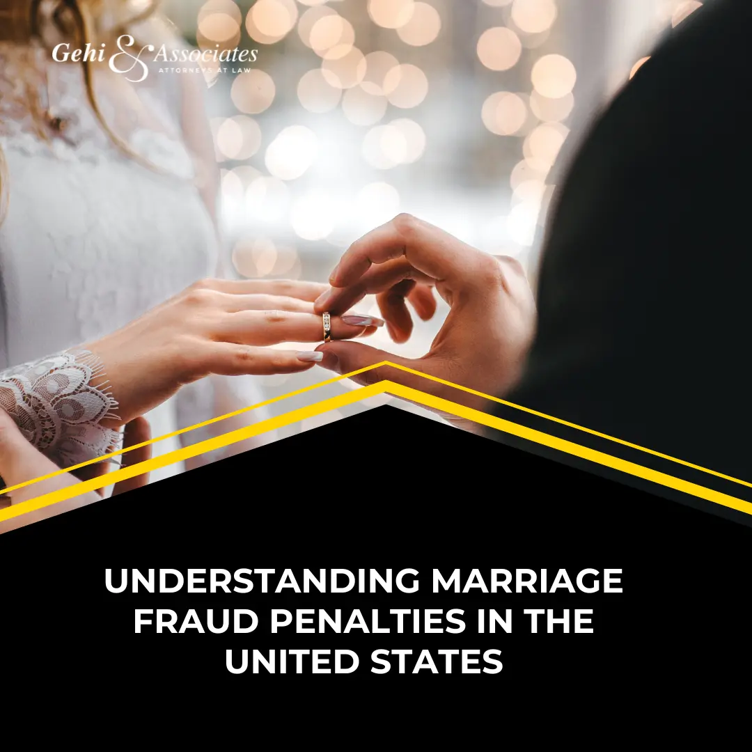 Understanding Marriage Fraud Penalties In The United States | by Gehi ...