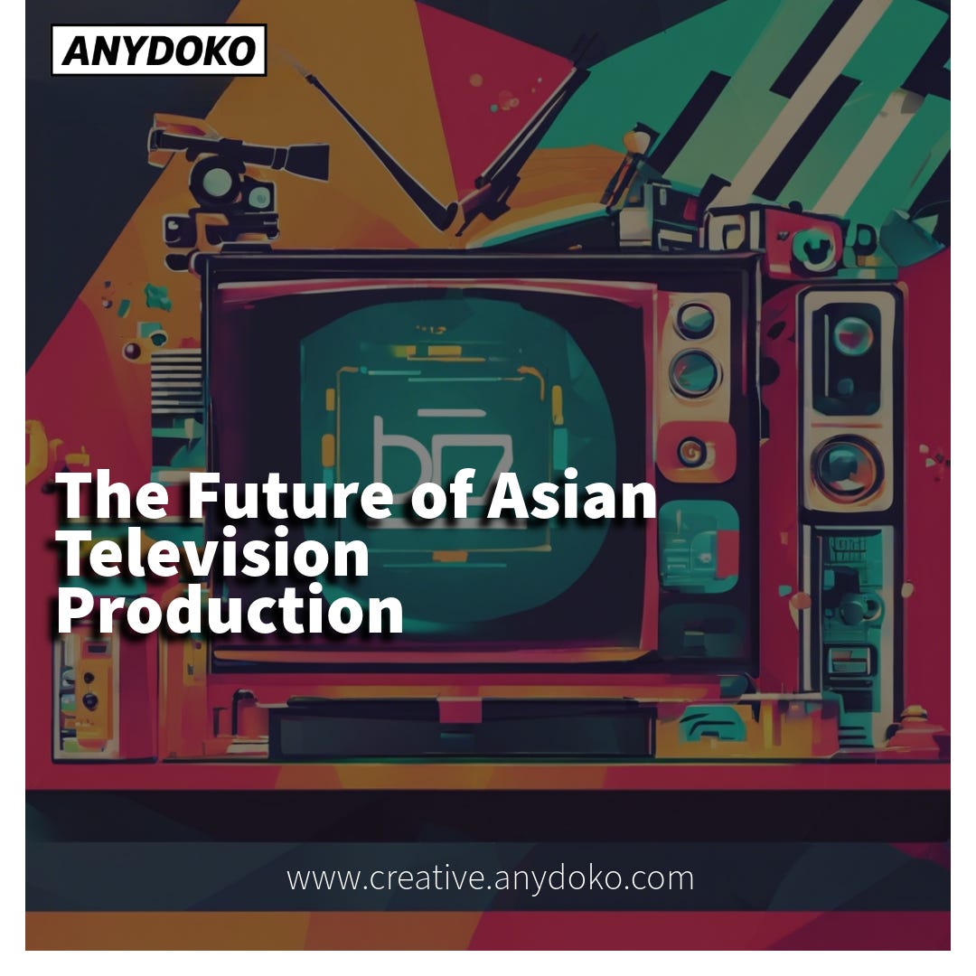The Future of Asian Television Production | by ANYDOKO Creative Studios ...
