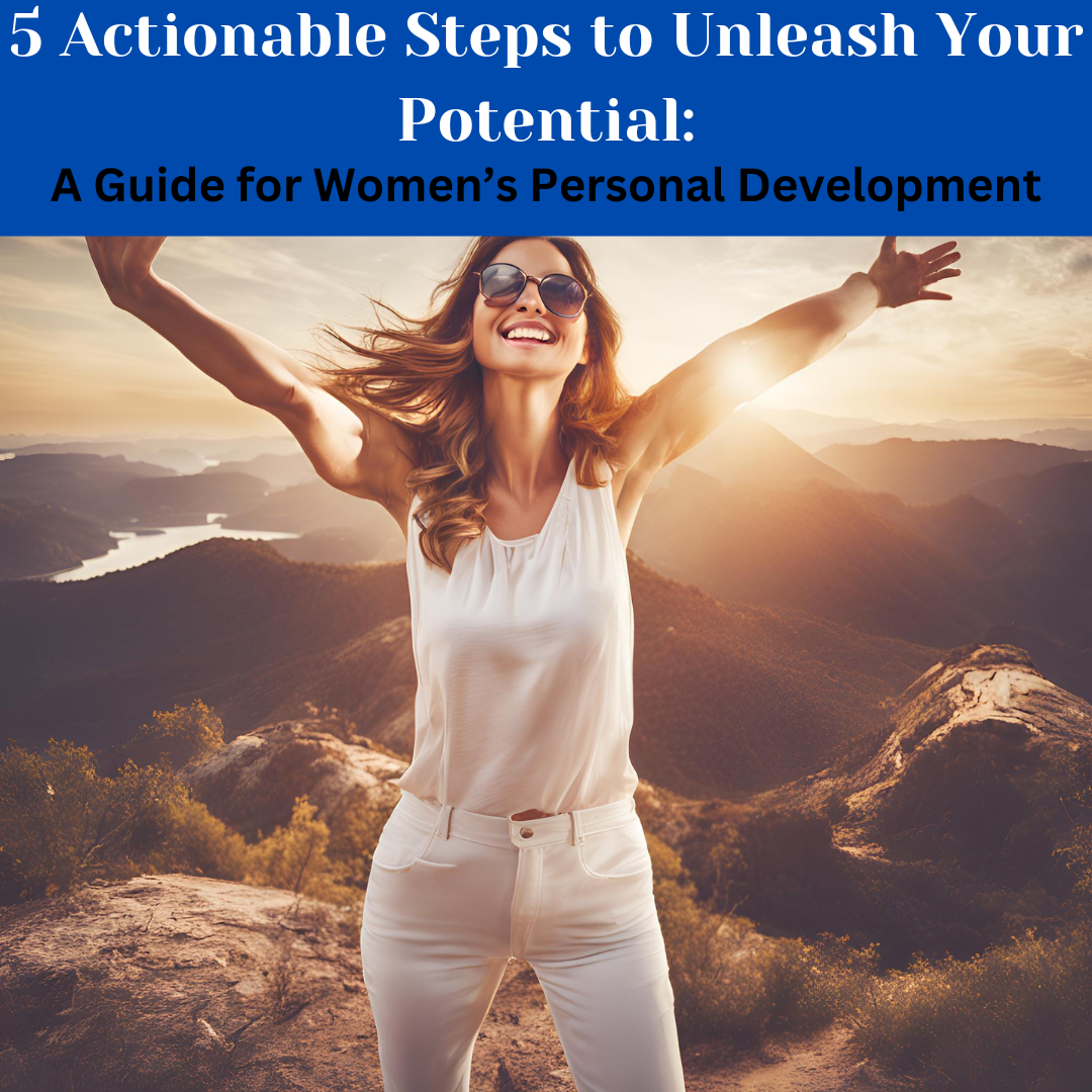 5 Actionable Steps to Unleash Your Potential: A Guide for Women’s Personal Development | by ...