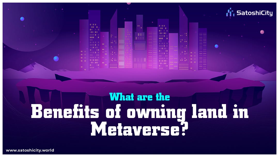 What are the benefits of owning land in Metaverse? | by Satoshi City ...