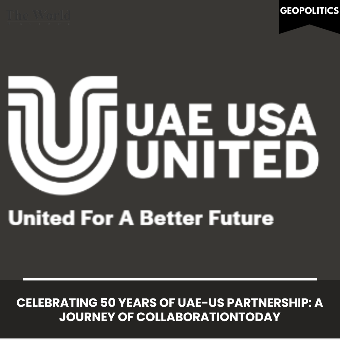 Celebrating 50 Years of UAE-US Partnership: A Journey of Collaboration ...