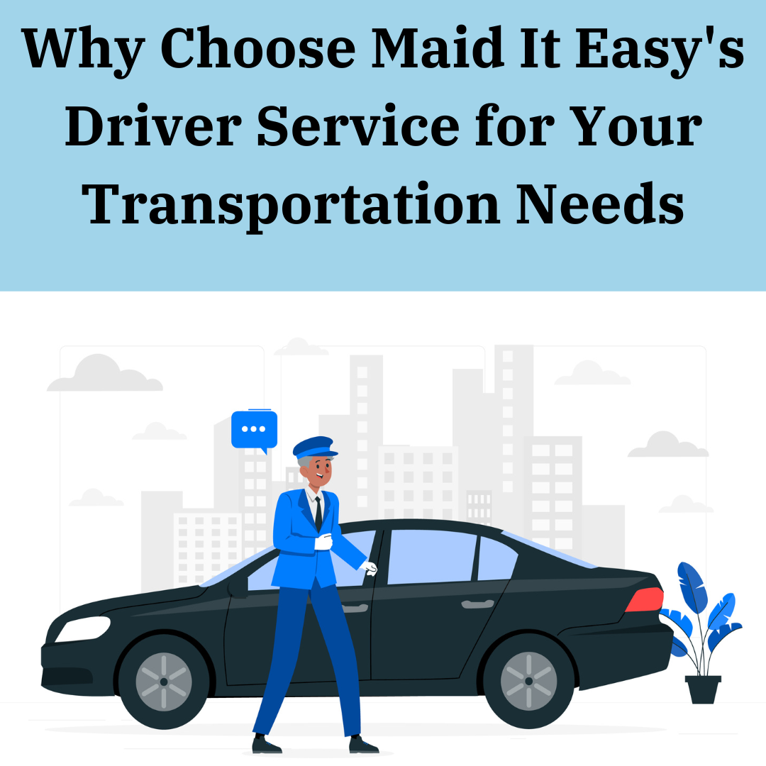 Why Choose Maid It Easy’s Driver Service for Your Transportation Needs ...