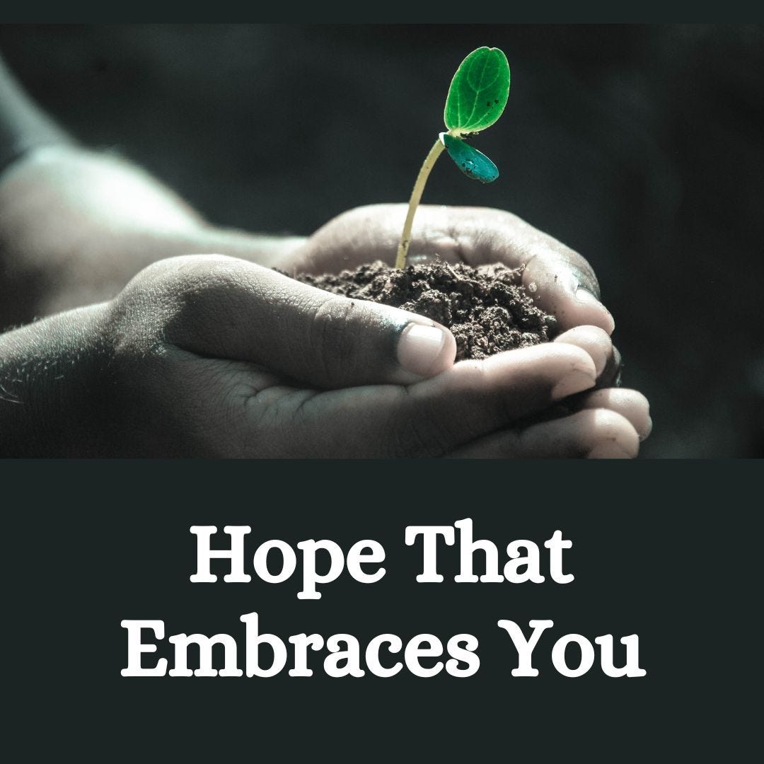A Hope That Embraces You. Discovering light in the darkest times… | by ...