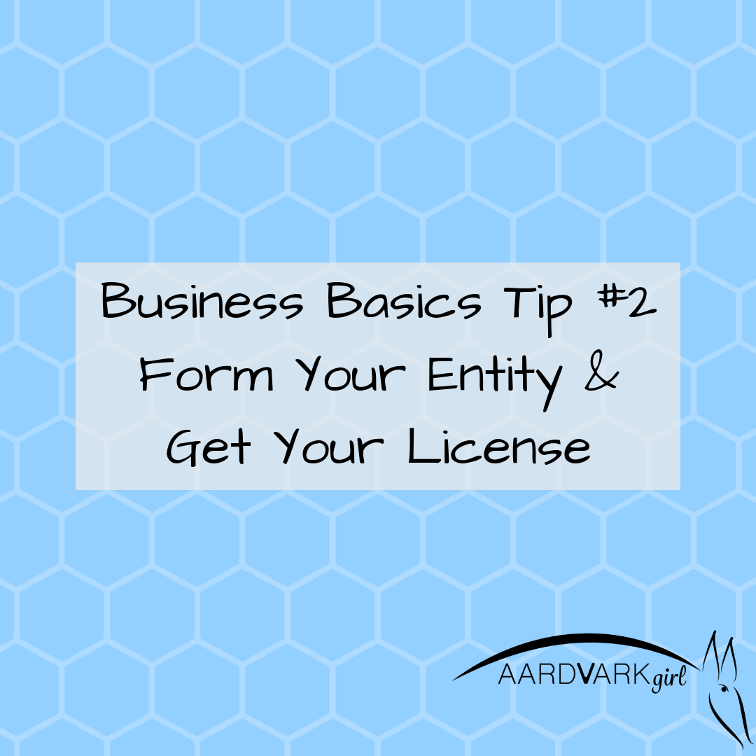 Business Basics Tip # 2: Form Your Entity & Get Your License | by ...