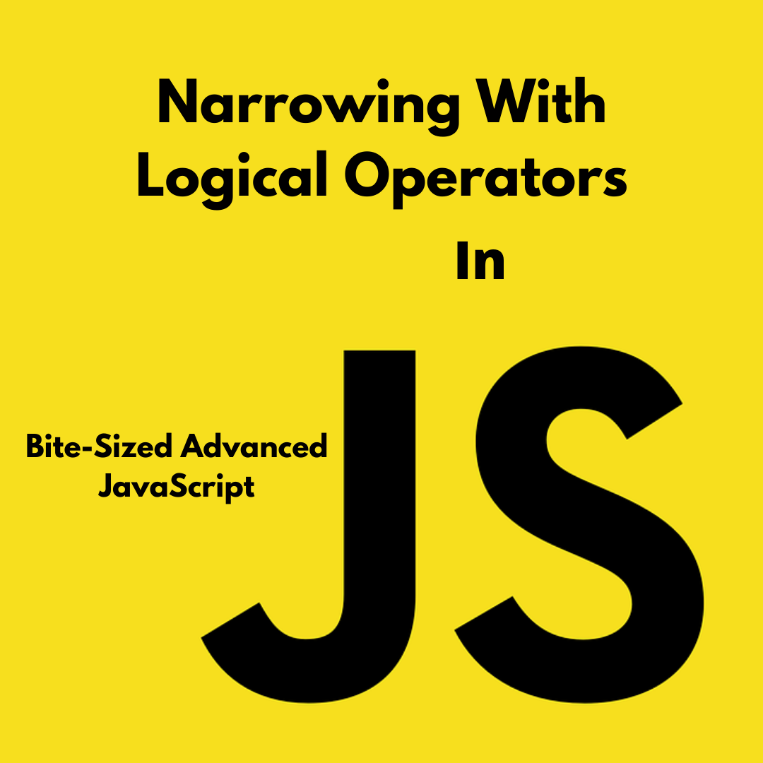 Narrowing With Logical Operators | JavaScript in Plain English
