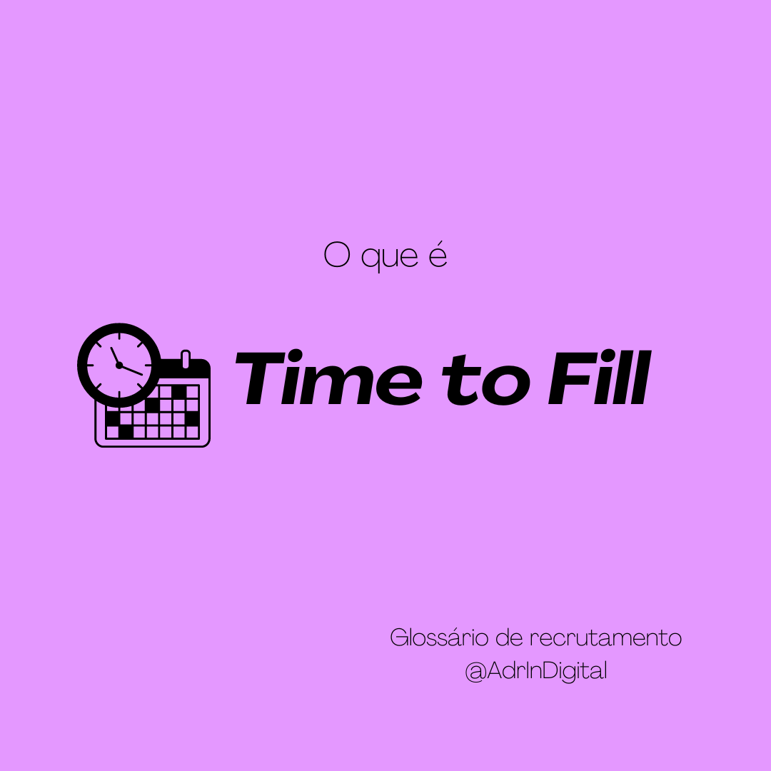O que é Time to Fill? — Glossário de Recrutamento | by Adriane Almeida ...