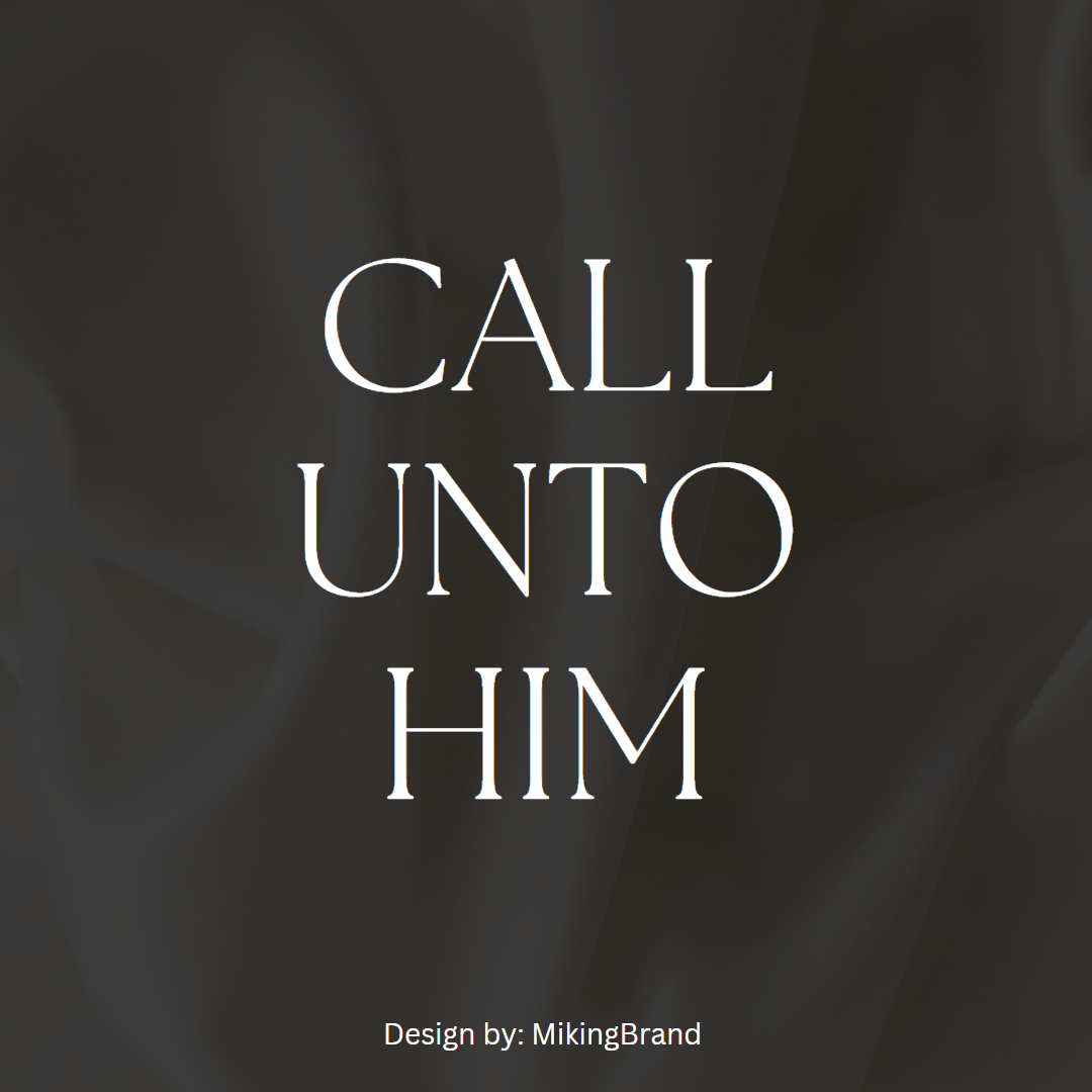 CALL UNTO HIM. There’s nothing like dwelling unto the… | by Michael ...