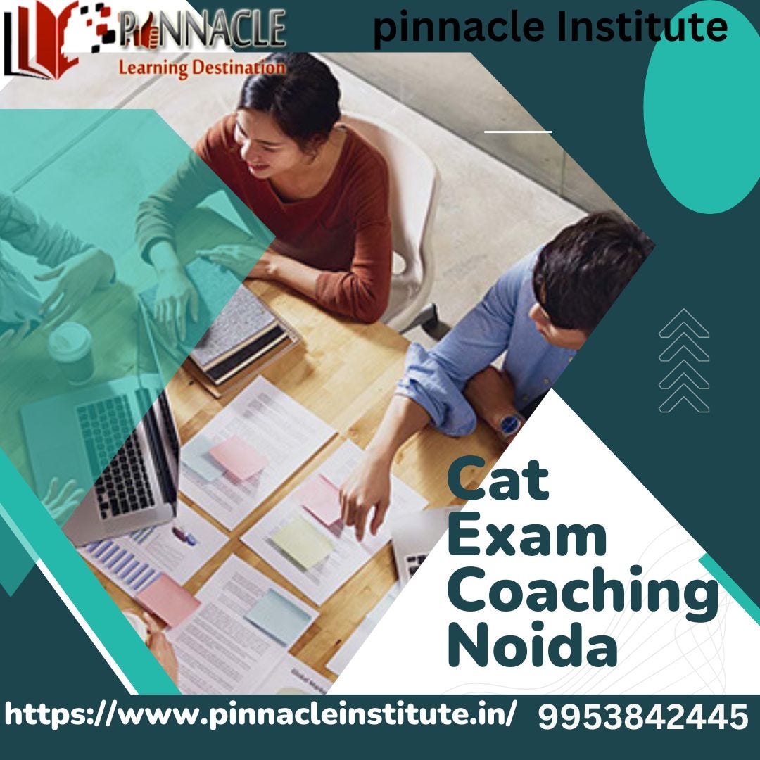 Cat Exam Coaching Noida |pinnacle Institute - pinnacle institute - Medium
