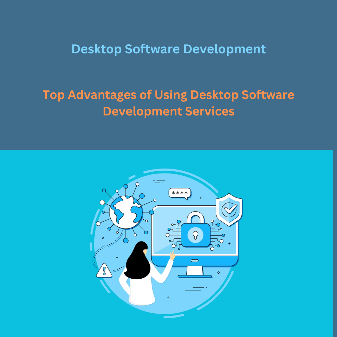 Top Advantages of Using Desktop Software Development Services | by ...