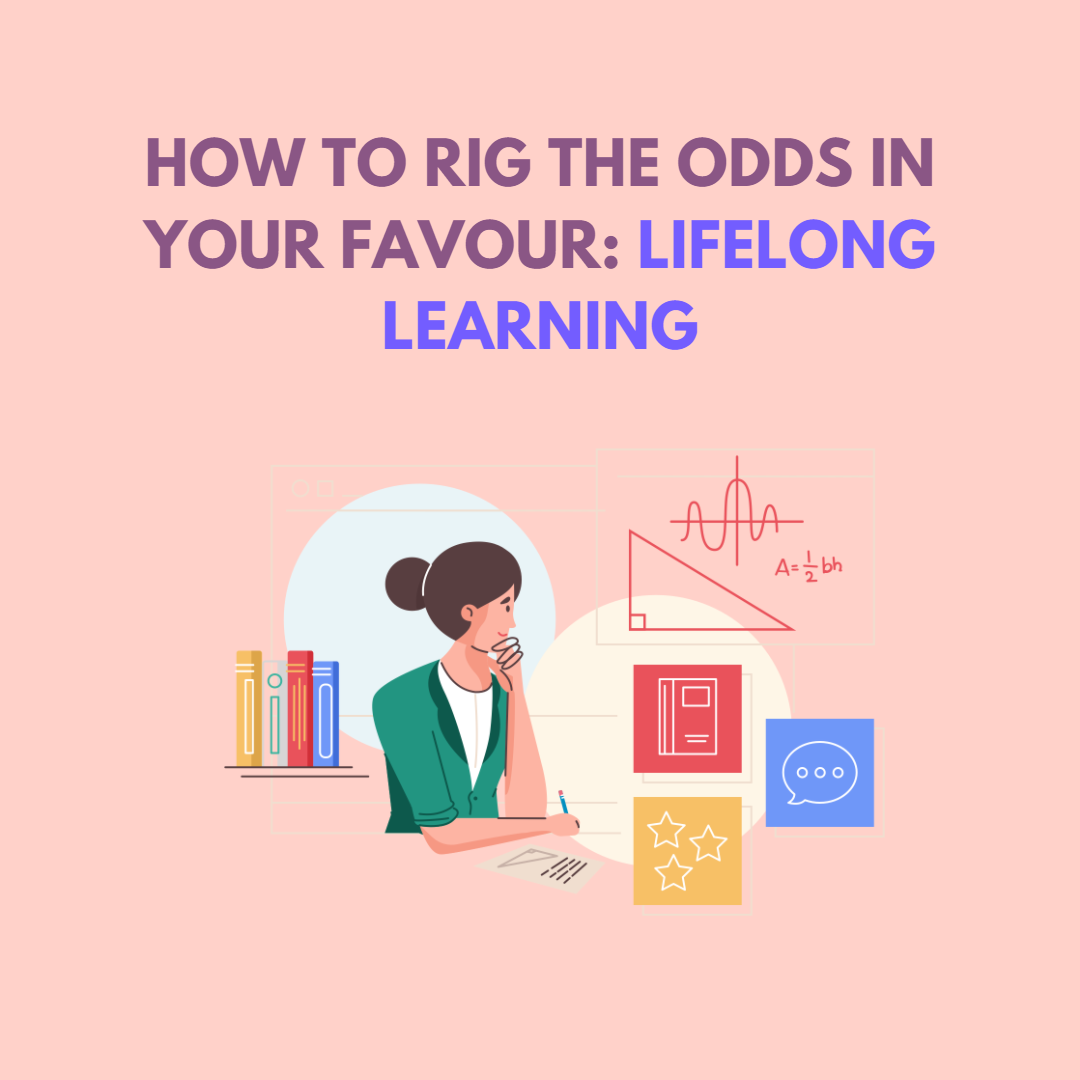 How to rig the odds in your favour: Lifelong learning | by Zuperly | Medium