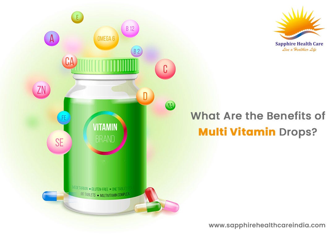 What Are the Benefits of Multi Vitamin Drops? | by Sapphire Healthcare ...