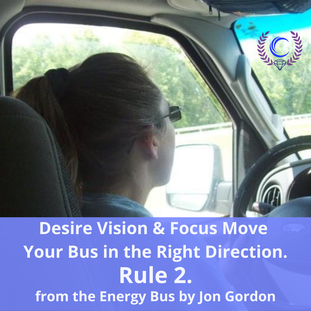 Rule 2: Desire, Vision, & Focus Move Your Bus In The Right Direction ...