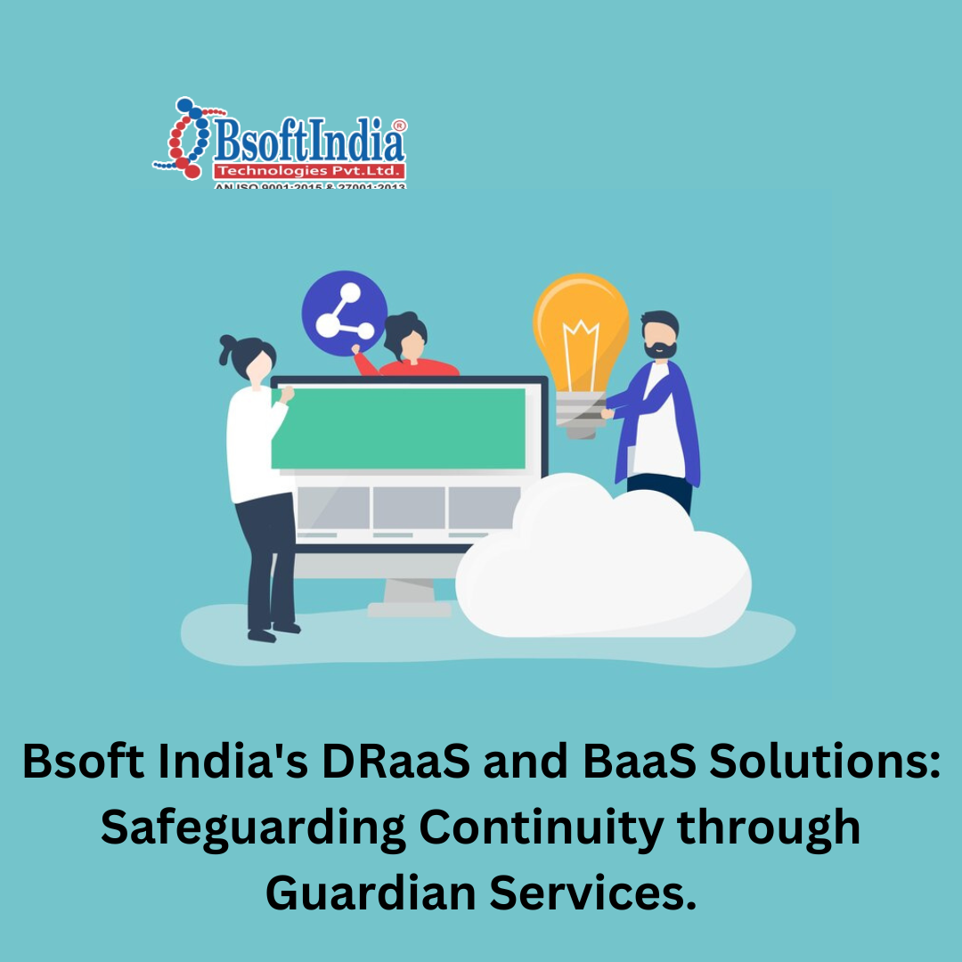 draasBsoft India’s DRaaS and BaaS Solutions: Safeguarding Continuity through Guardian Services ...
