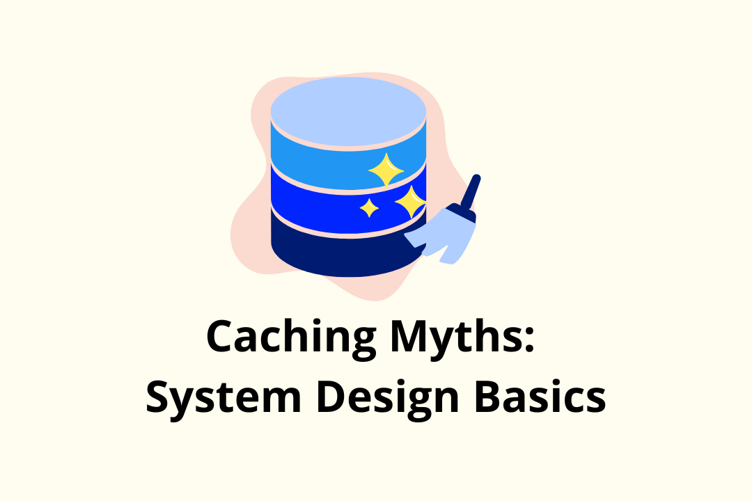 System Design Basics: 5 Common Caching Misunderstandings Explained | by Arslan Ahmad | Geek ...