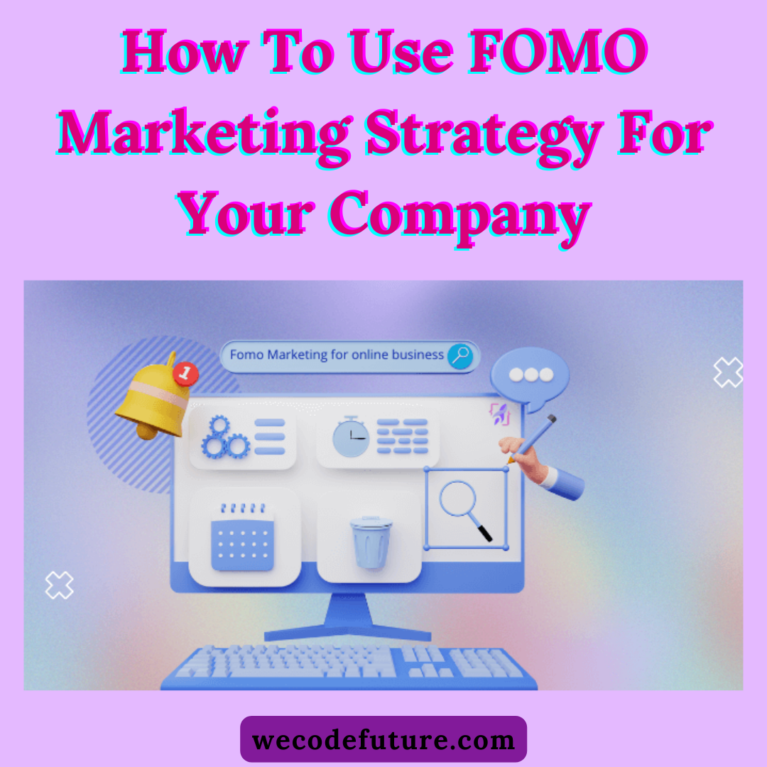 How To Use FOMO Marketing Strategy For Your Company | by WeCodeFuture | Medium