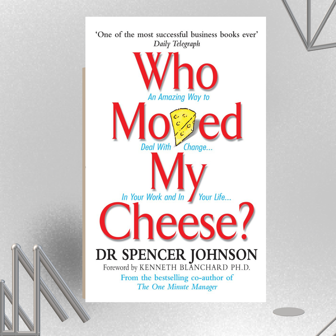 WHO MOVED MY CHEESE? Dr. Spencer Johnson | by Mission Bahago | Medium