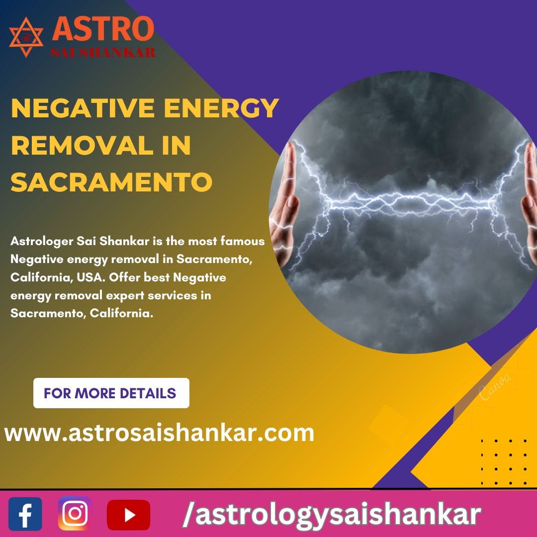 Negative energy removal in Sacramento - Astrology Sai Shankar - Medium