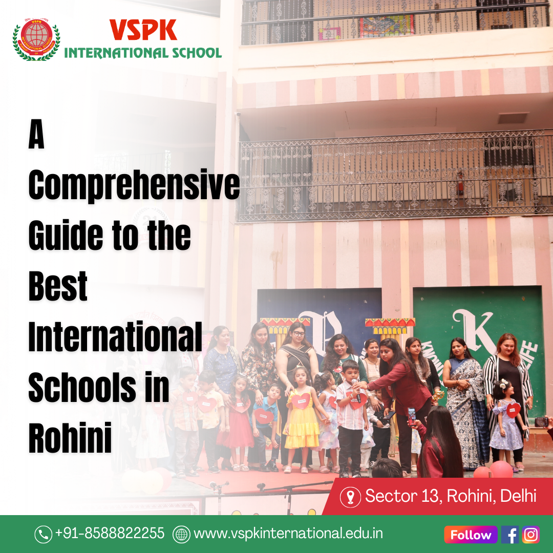A Comprehensive Guide to the Best International Schools in Rohini | by ...
