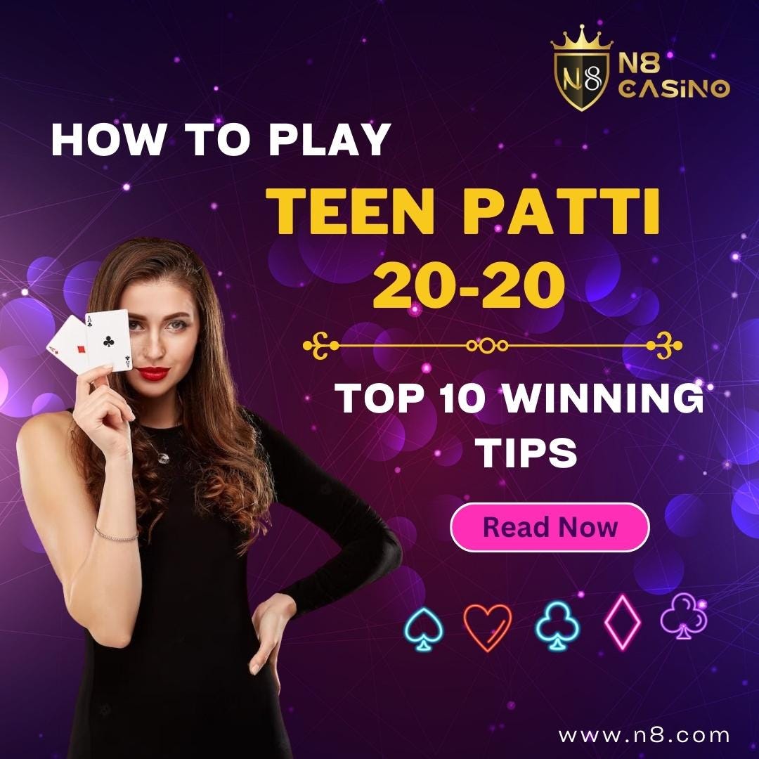 How to Play Teen Patti 20–20 — A Comprehensive Guide | by N8 Games | Medium