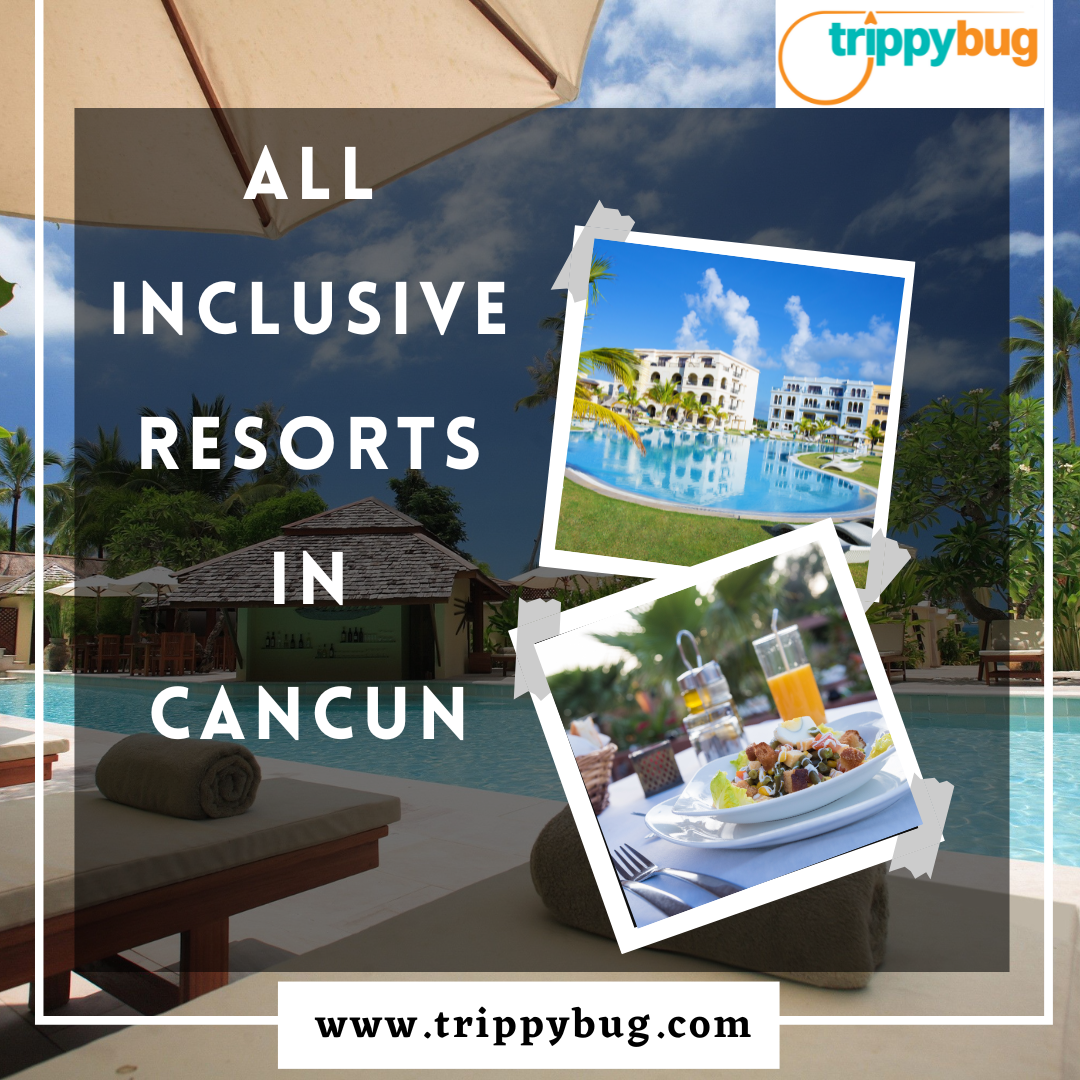 BEST INCLUSIVE RESORTS IN CANCUN. If you’re looking for a worry-free ...