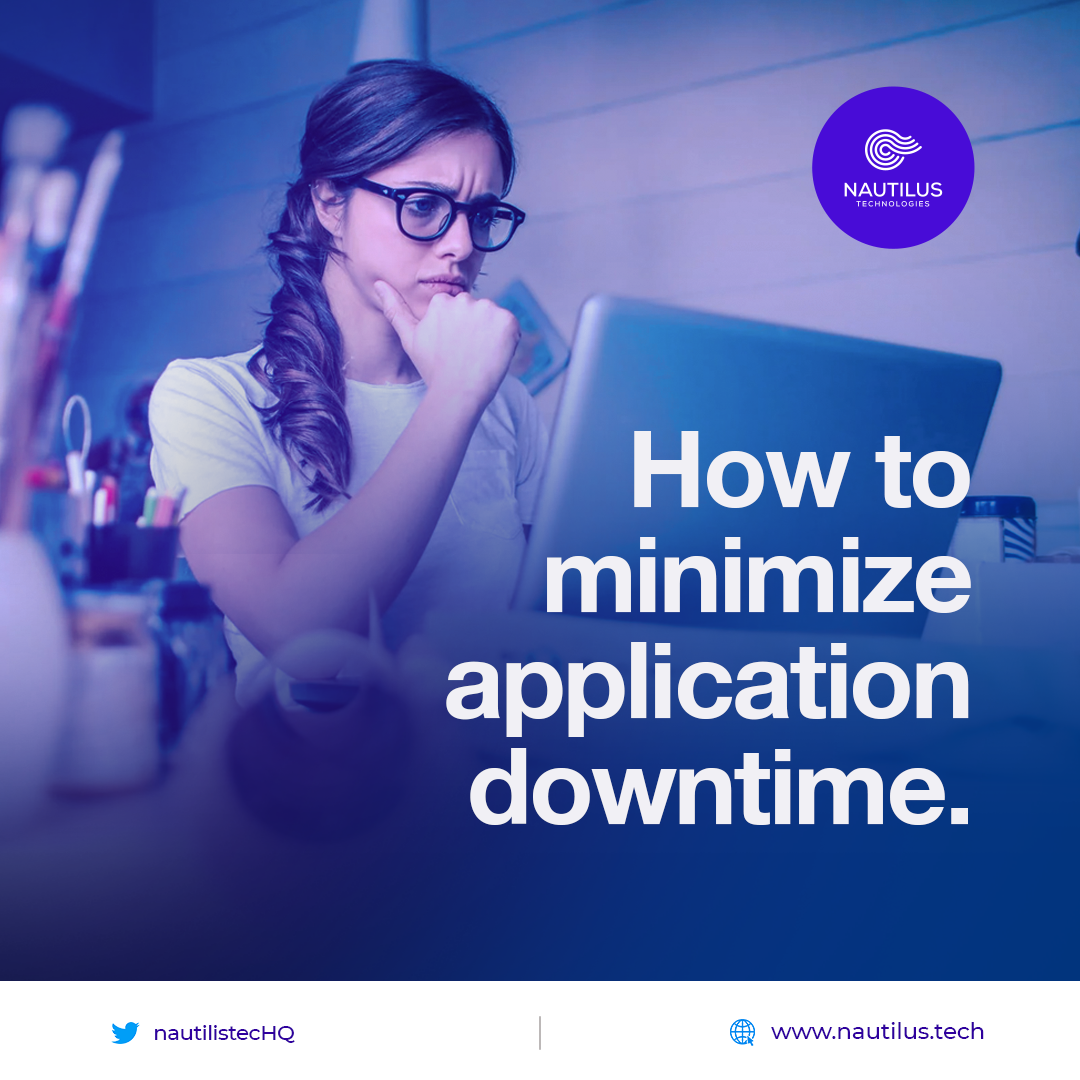 How to minimize Application downtime | by Nautilus Technologies | Medium