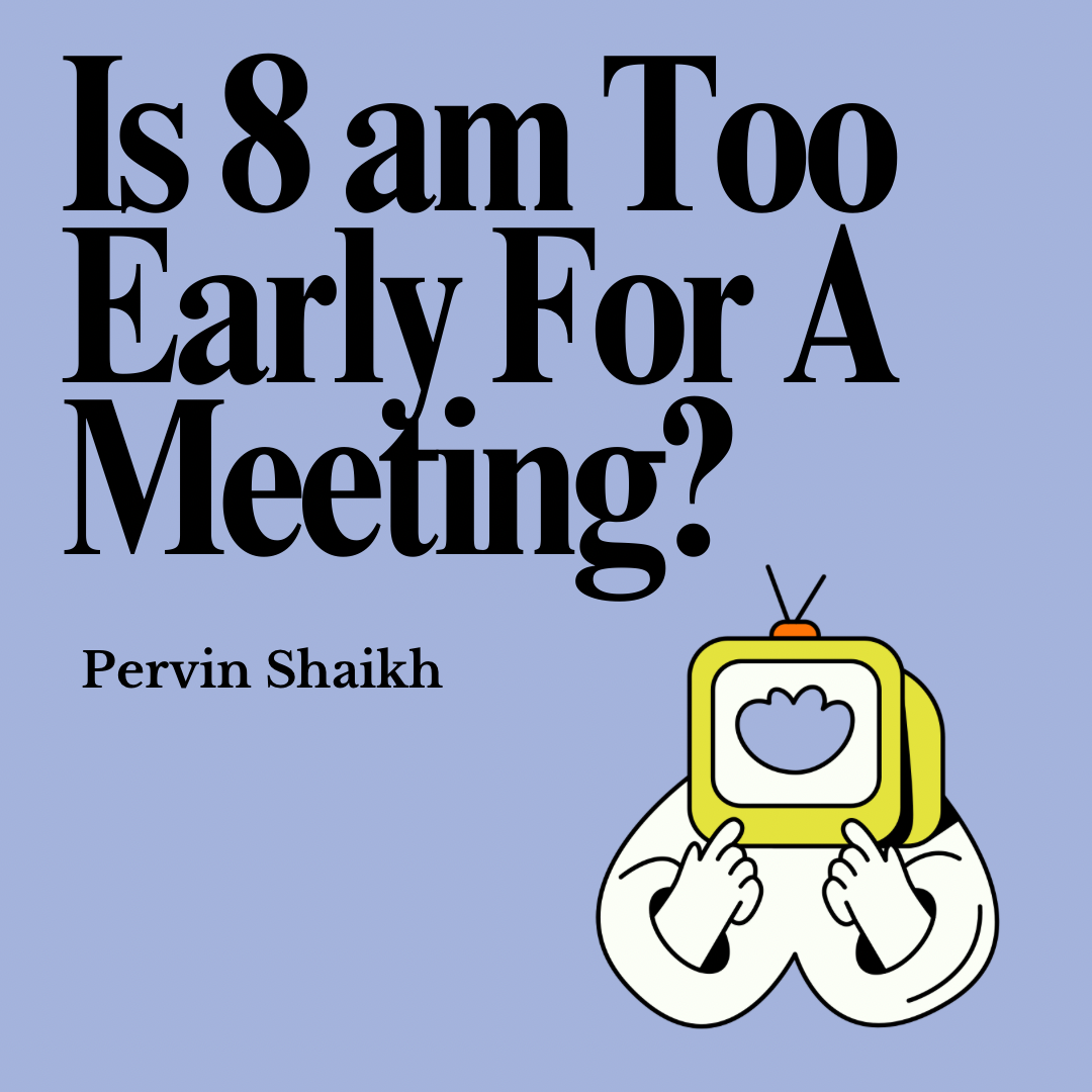Is 8 am Too Early For A Meeting?. It depends on you and your company ...