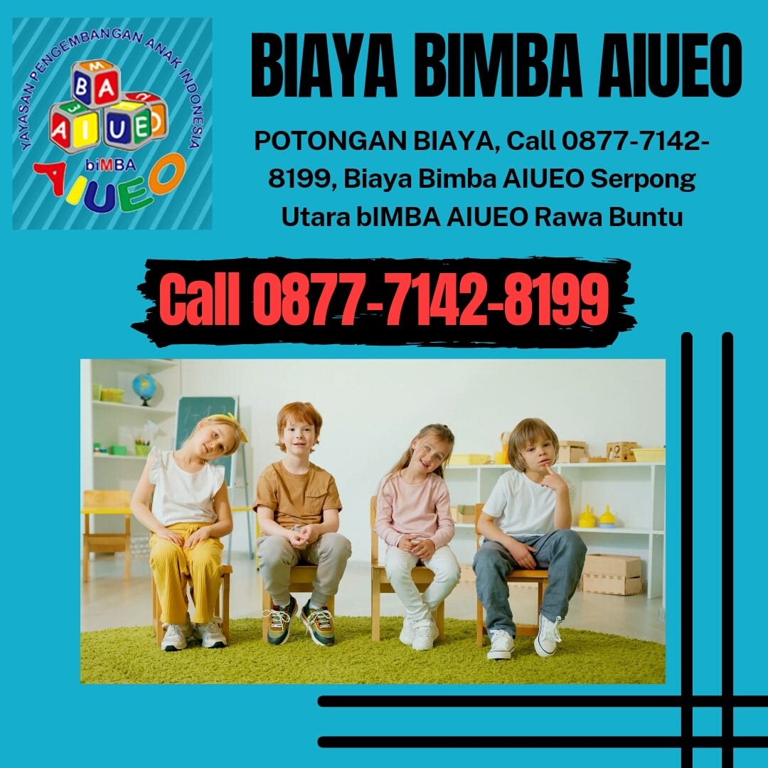 POTONGAN BIAYA, Call 0877–7142–8199, Biaya Bimba AIUEO Serpong Utara ...