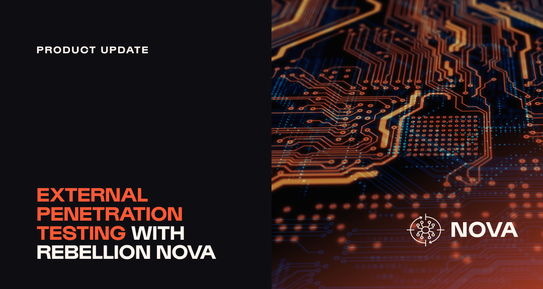 External Penetration Testing with Rebellion Nova | by Rebellion Defense ...