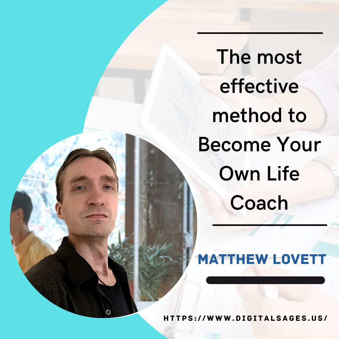 Matthew Lovett — The most effective method to Become Your Own Life ...
