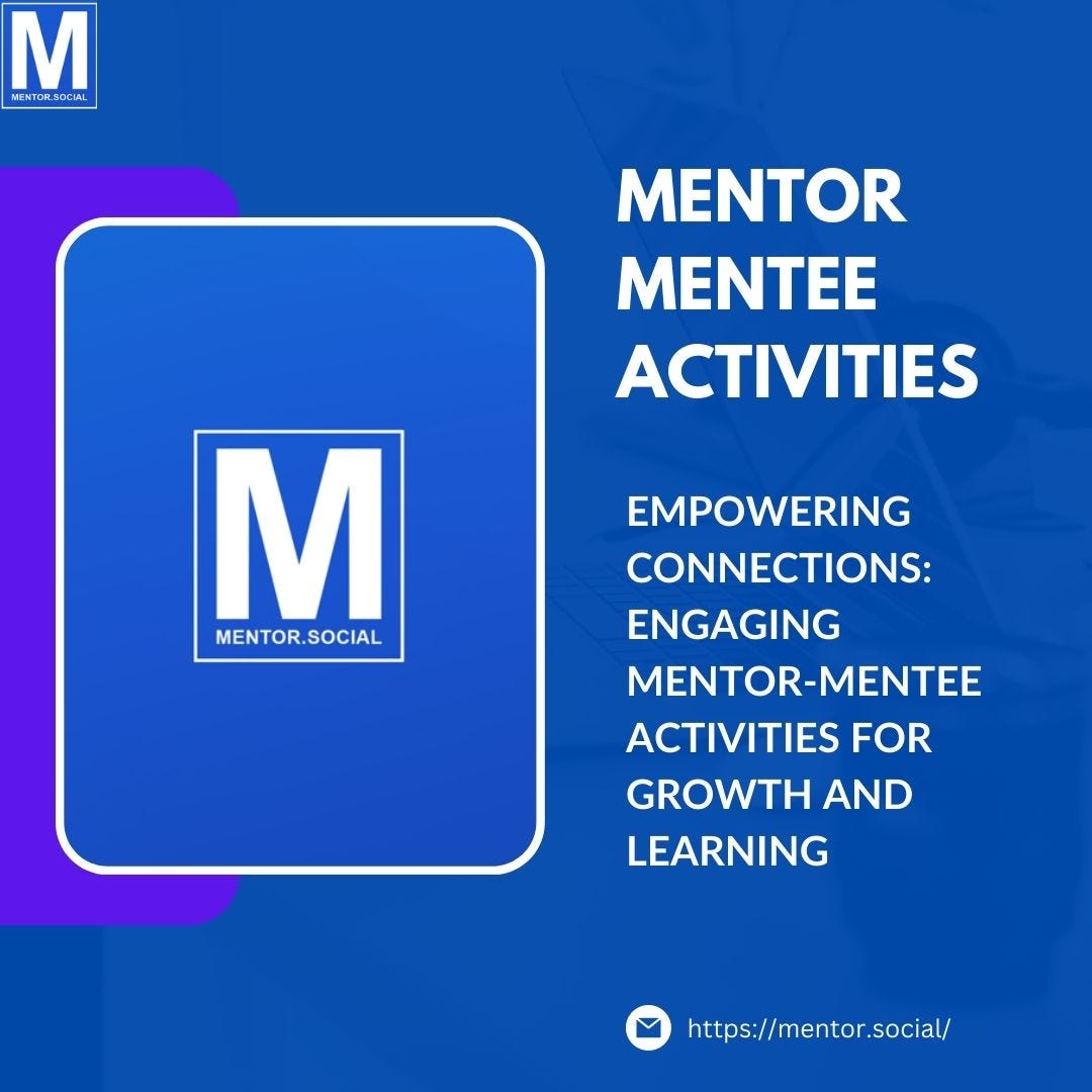 Empowering Connections: Engaging Mentor-Mentee Activities for Growth and Learning - Mentorsocial ...