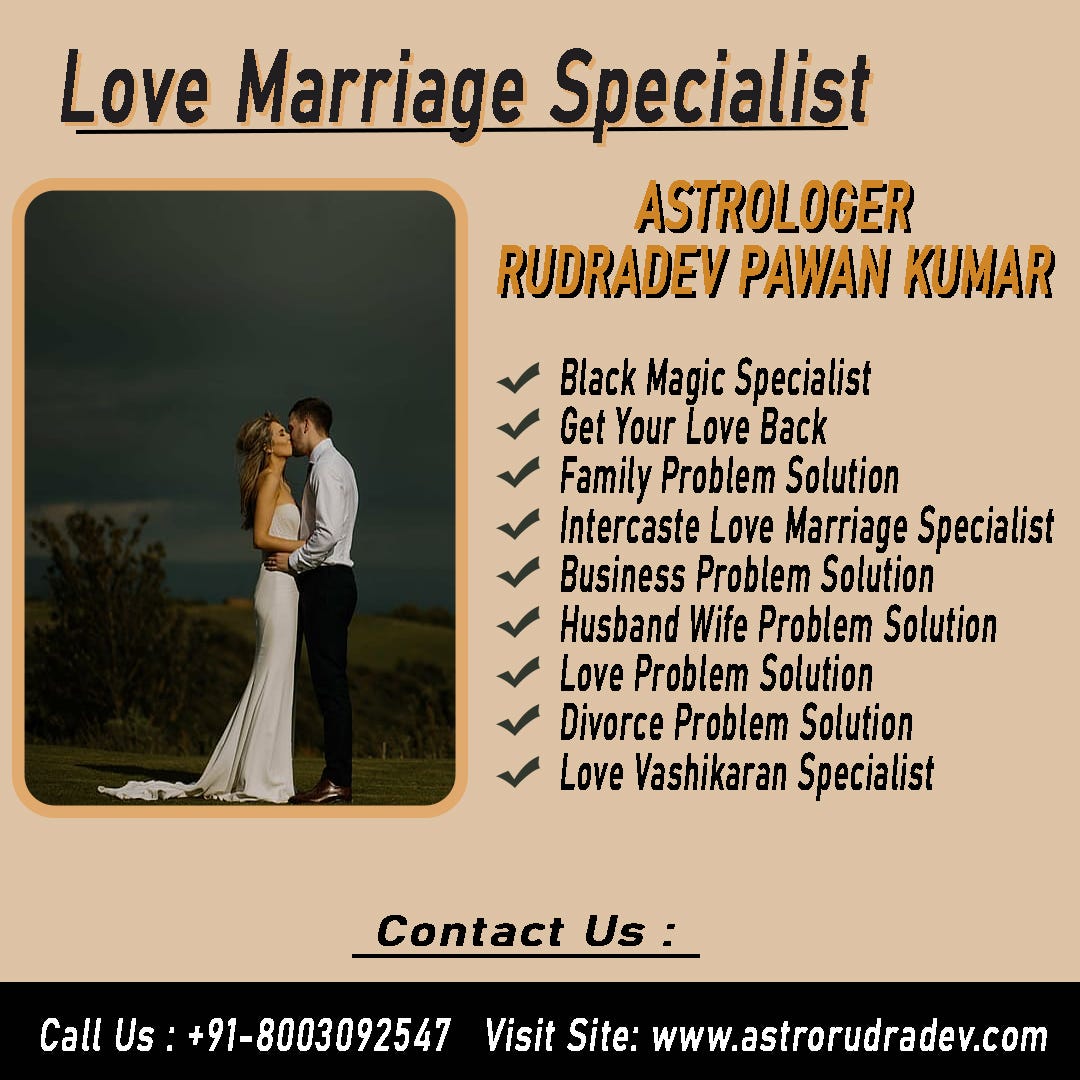 Love Marriage Specialist +91–8003092547 | by Astrorudradev Pawan Kumar | Dec, 2023 | Medium
