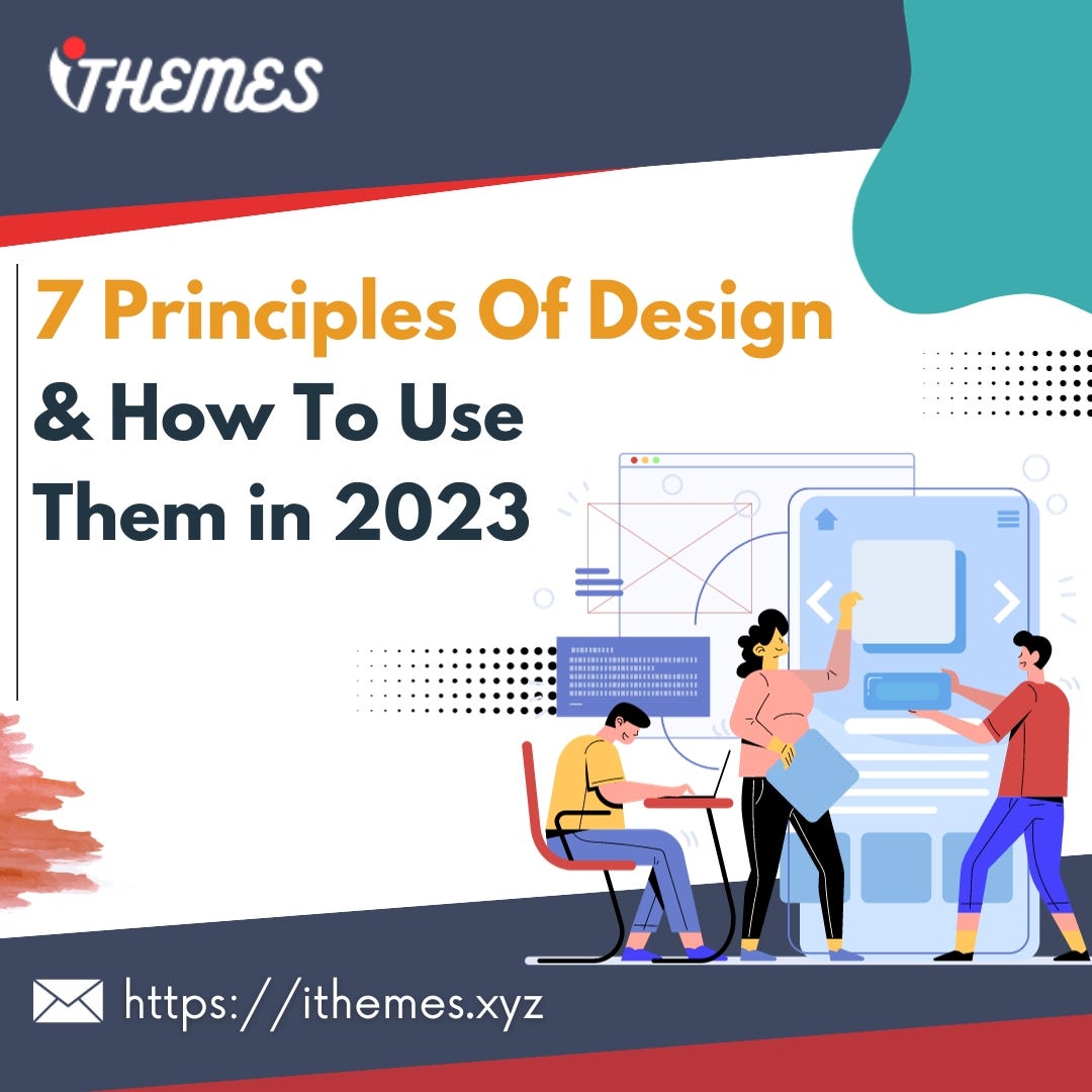 7 Principles Of Design & How To Use Them in 2023 | by iThemes | Medium