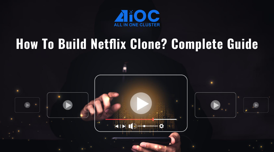 How To Build Netflix Clone? Complete Guide | by AllinOneCluster | Medium